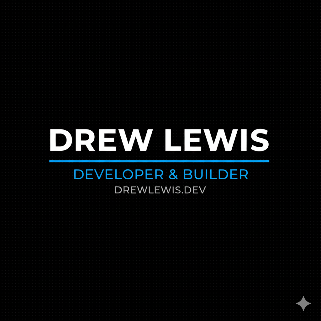 Drew Lewis — Developer & Builder